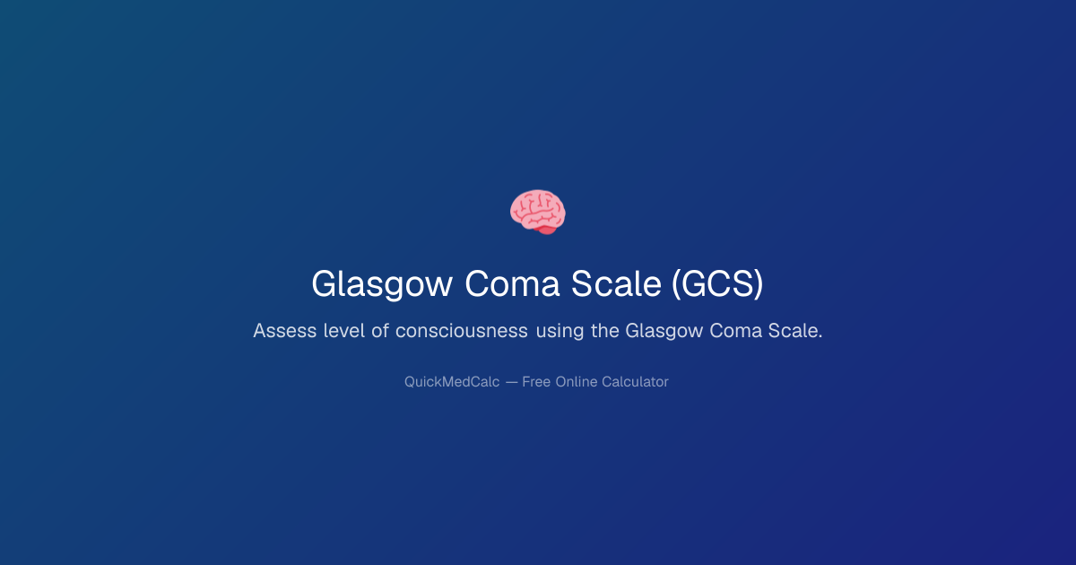 Glasgow Coma Scale (GCS) Calculator — Free Online | MedCalcHub